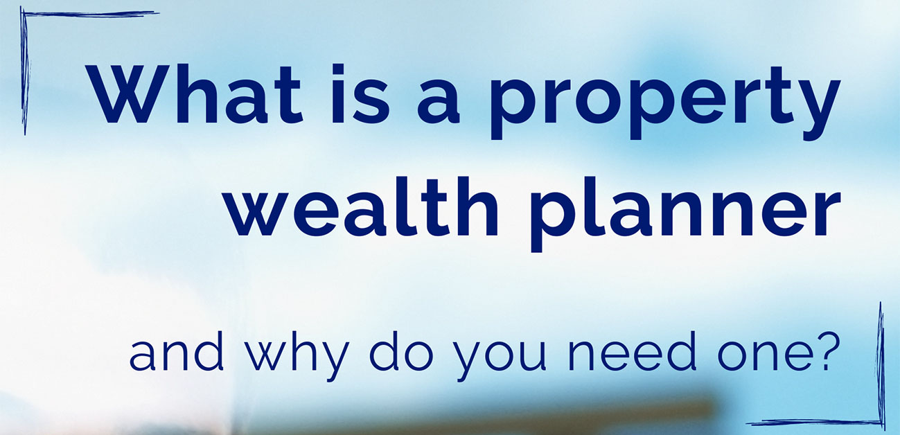 What is a Property Wealth Planner? Why do you need one? | inSynergy
